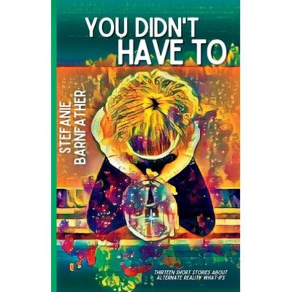Stefanie Barnfather | Other | You Didnt Have To Stefanie Barnfather ...